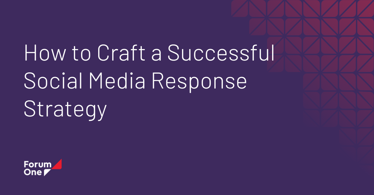 How to Craft a Successful Social Media Response Strategy | Forum One