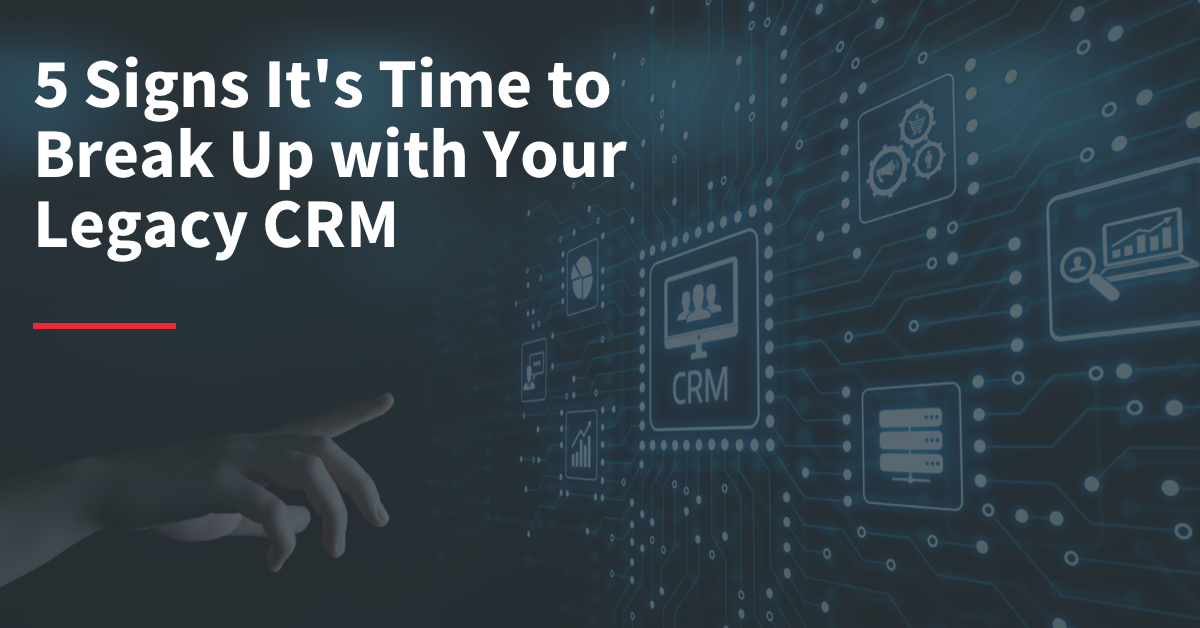5 Signs It's Time to Break Up with Your Legacy CRM | Forum One
