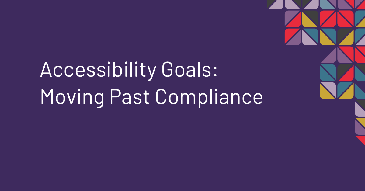 Accessibility Goals: Moving Past Compliance | Forum One