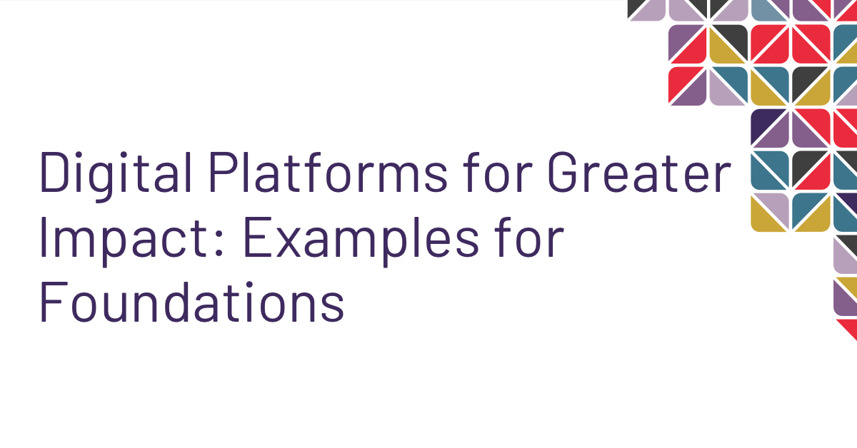 Digital Platforms for Greater Impact: Examples for Foundations | Forum One