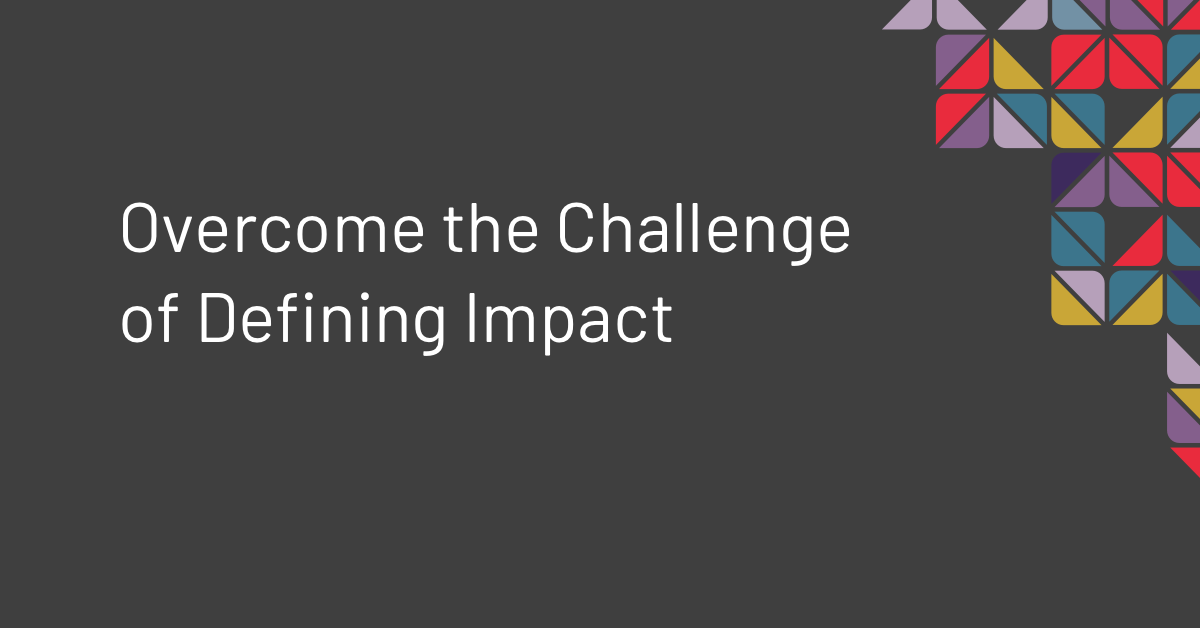 Overcome the Challenge of Defining Impact | Forum One