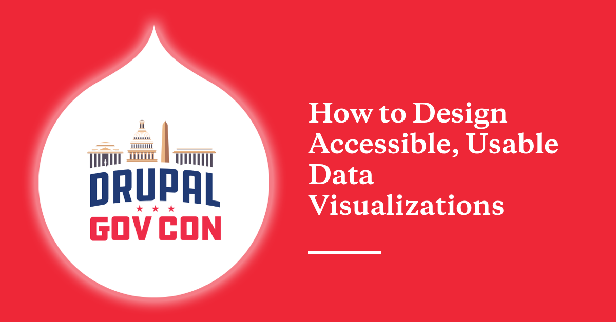 Drupal GovCon 2020 - How to Design Accessible, Usable Data Visualizations | Forum One