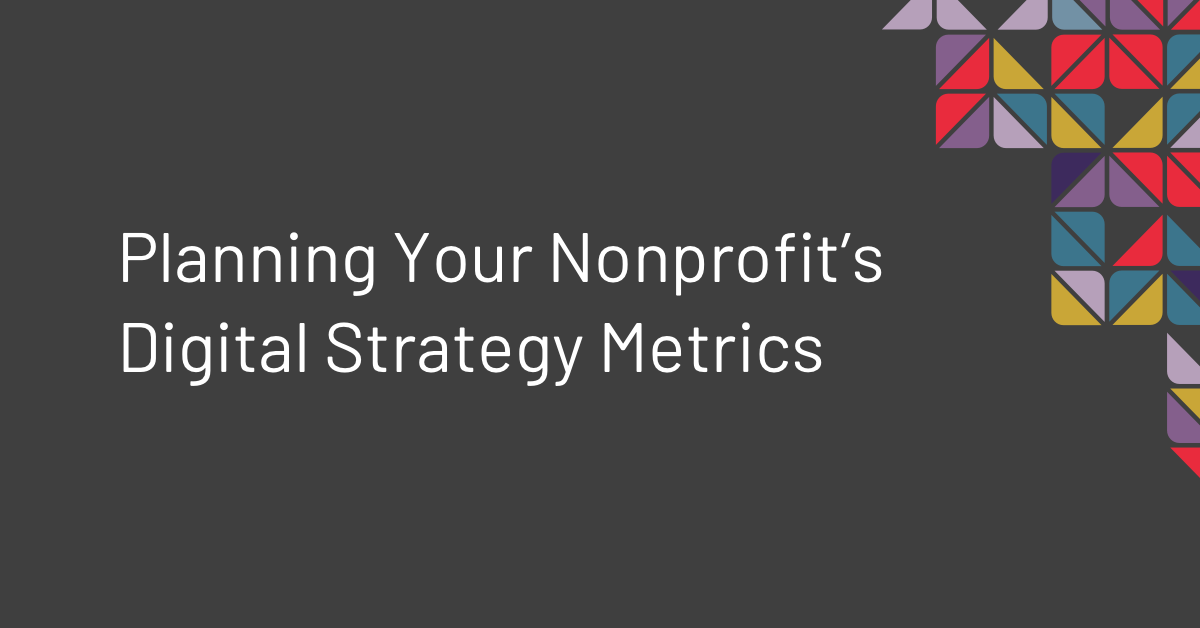 Planning Your Nonprofit’s Digital Strategy Metrics | Forum One