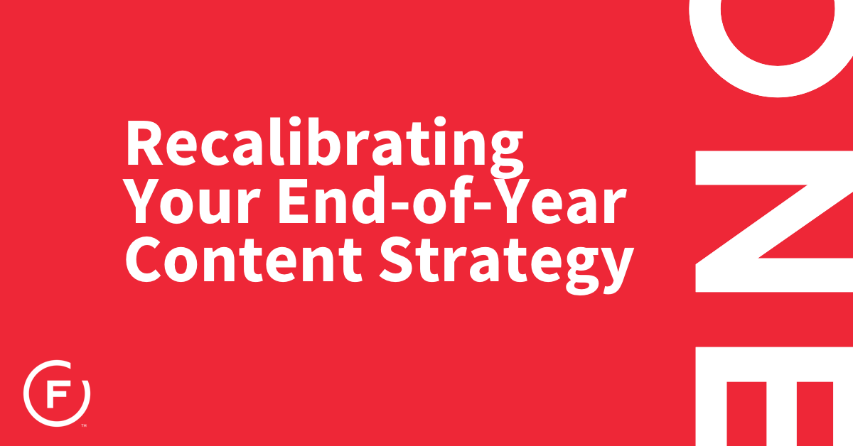 Recalibrating Your End-of-Year Content Strategy | Forum One