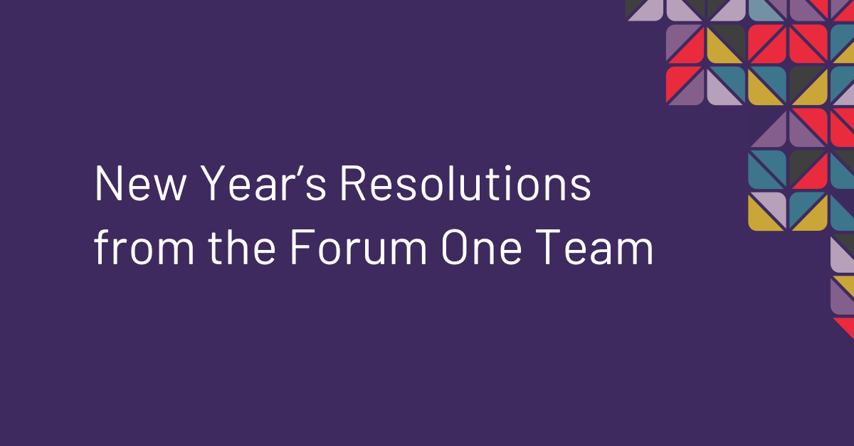 New Year’s Resolutions from the Forum One Team | Forum One