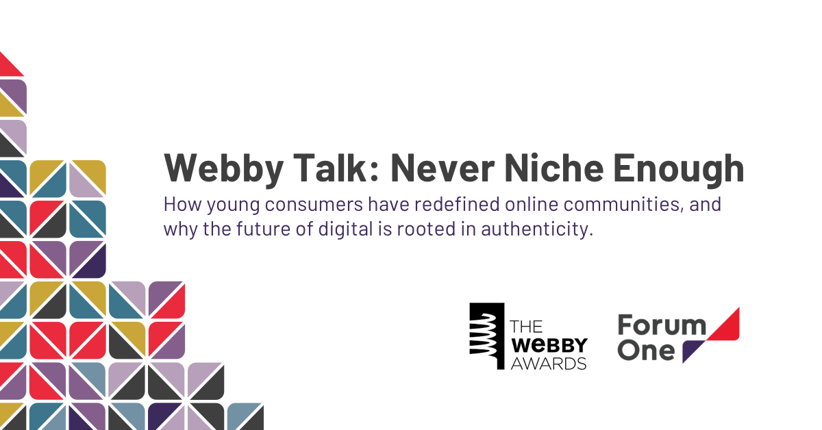 Webby Talk: Never Niche Enough | Forum One