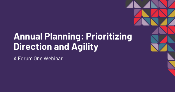 Annual Planning: Prioritizing Direction and Agility | Forum One