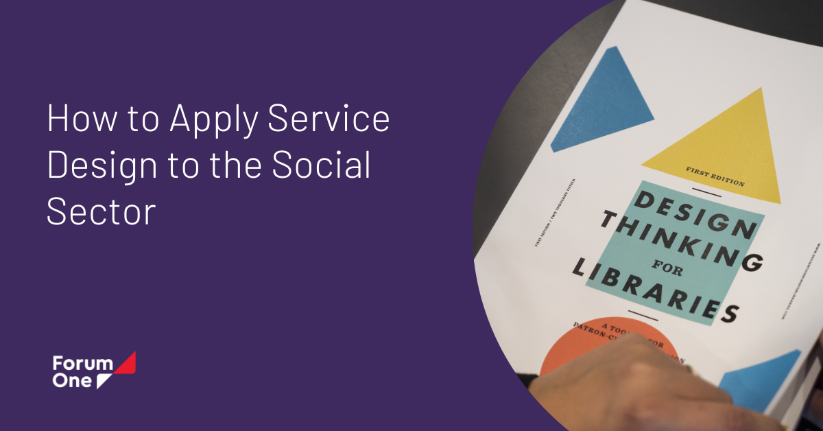 How to Apply Service Design to the Social Sector | Forum One
