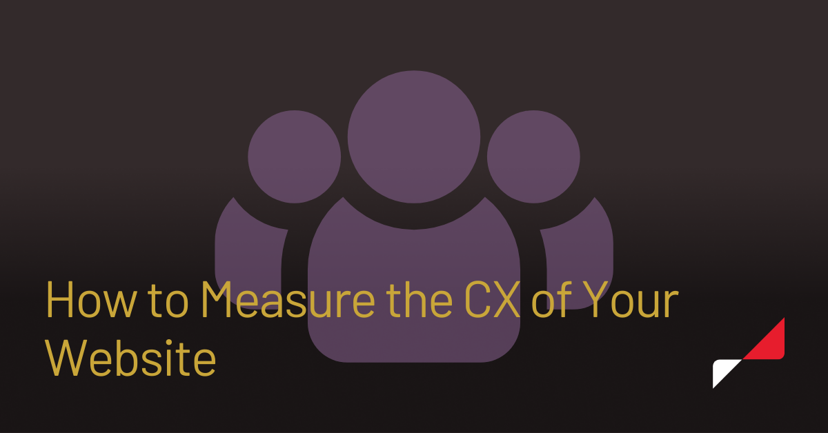 How to Measure the CX of Your Website | Forum One