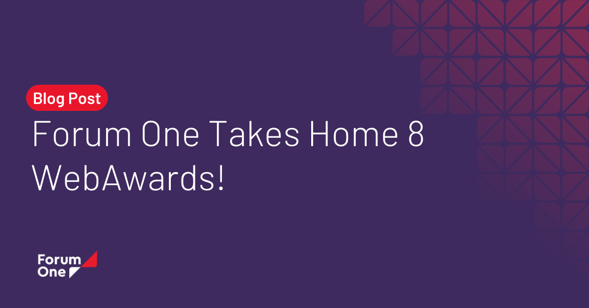 Forum One Takes Home 8 WebAwards! | Forum One