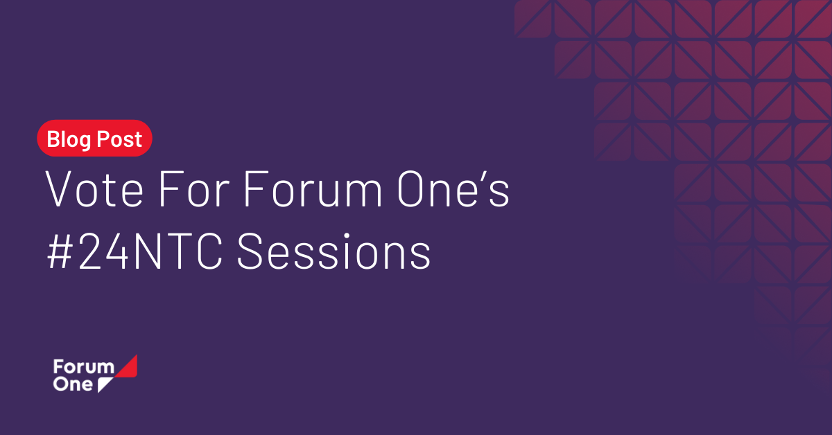 Vote For Forum One’s #24NTC Sessions | Forum One