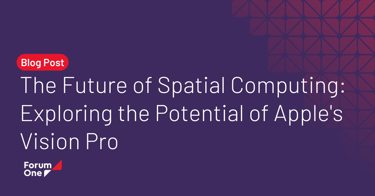 Exploring the Potential of the Apple Vision Pro | Forum One
