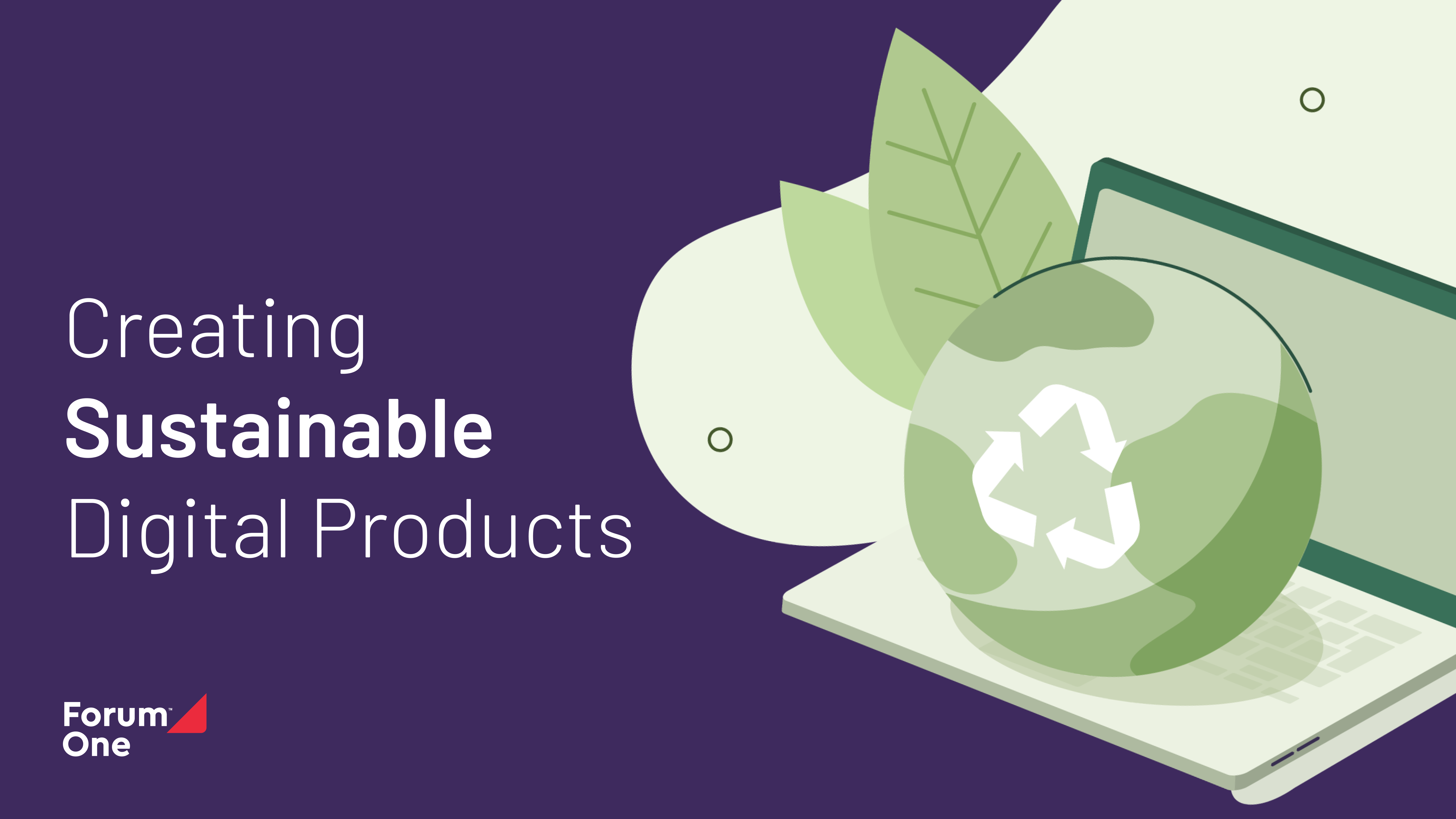 Creating Sustainable Digital Products | Forum One